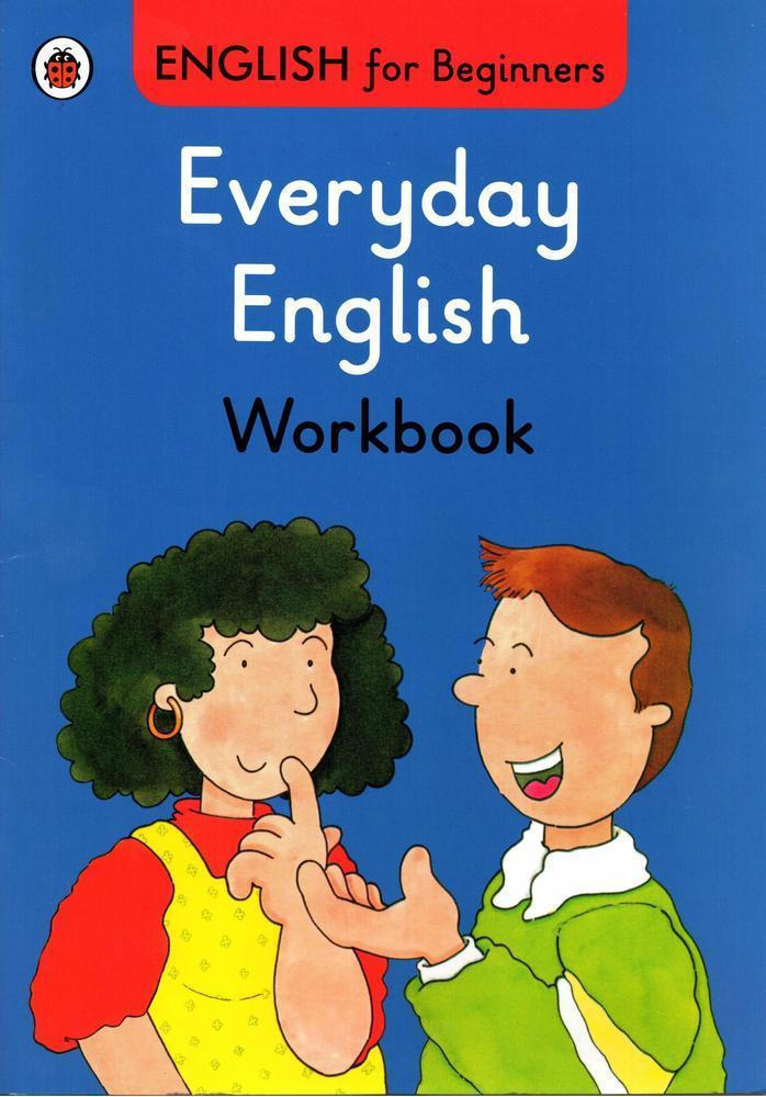 ENGLISH FOR BEGINNERS : EVERYDAY ENGLISH WORKBOOK | Skroutz Βιβλία