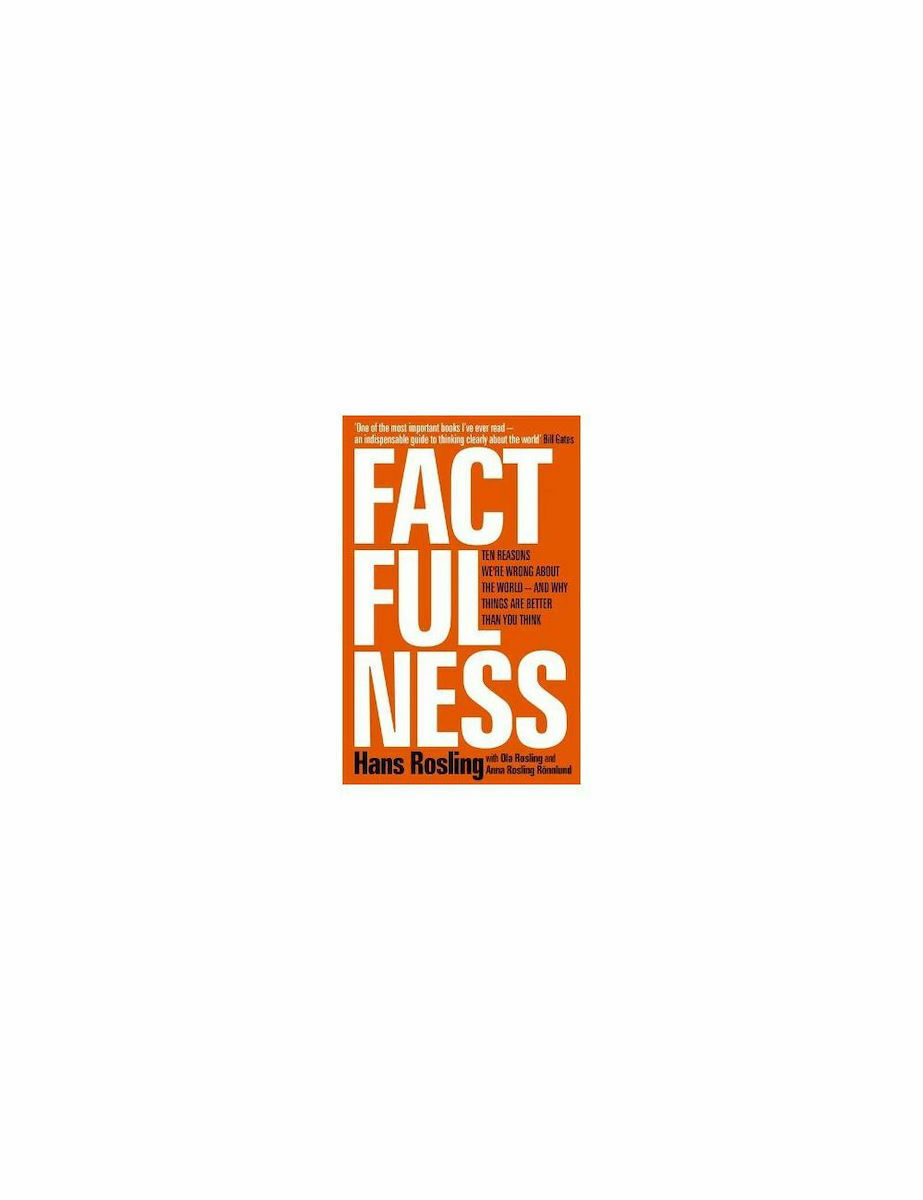 Factfulness, Ten Reasons We're Wrong About The World - And Why Things ...