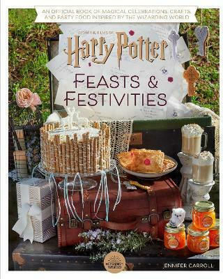 Harry Potter: Feasts & Festivities, An Official Book of Magical ...