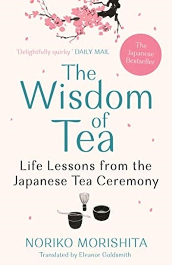 The Wisdom of Tea, Life Lessons from the Japanese Tea Ceremony / NORIKO ...