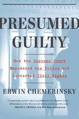 Presumed Guilty: How The Supreme Court Empowered The Police And ...