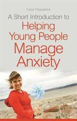 A Short Introduction To Helping Young People Manage Anxiety Carol ...