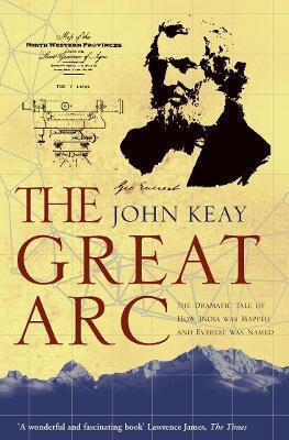 The Great Arc: The Dramatic Tale Of How India Was Mapped And Everest ...