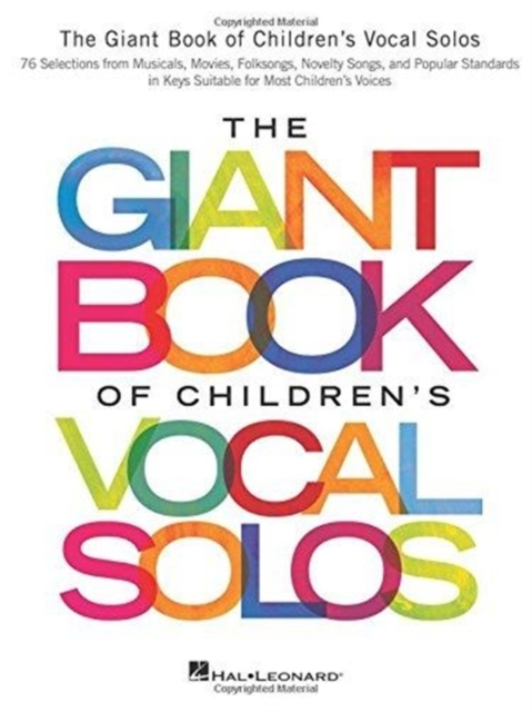 The Giant Book Of Children's Vocal Solos: 76 Selections From Musicals ...