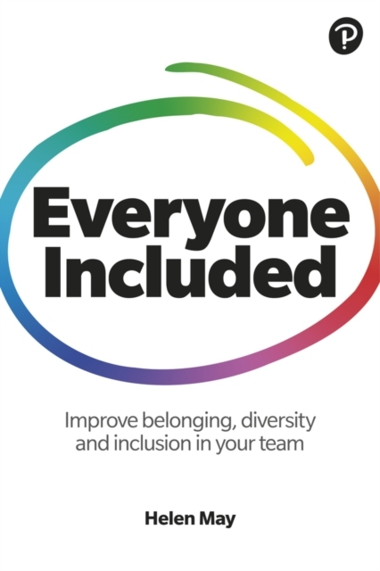 Everyone Included: How To Improve Belonging, Diversity And Inclusion In ...