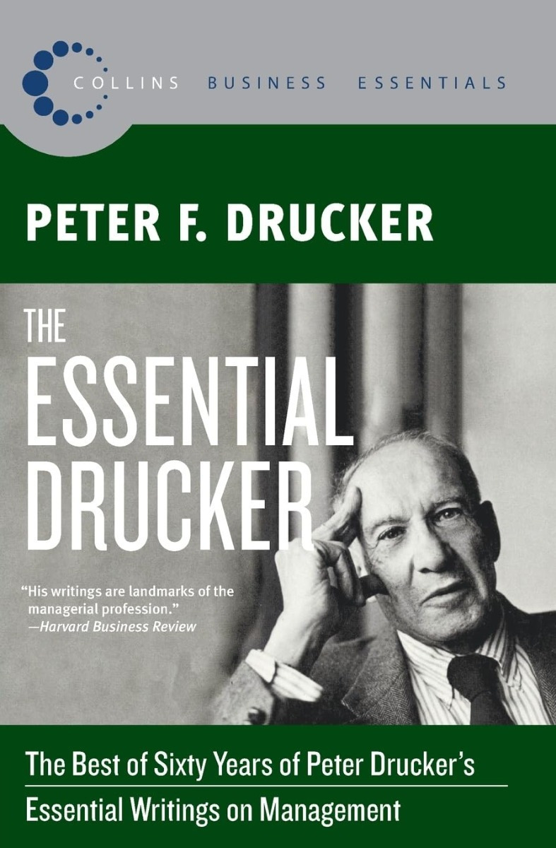 The Essential Drucker The Best Of Sixty Years Of Peter Drucker's ...