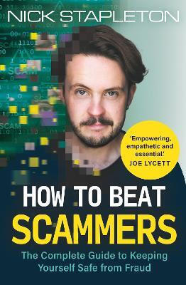 How To Beat Scammers The Complete Guide To Keeping Yourself Safe From ...