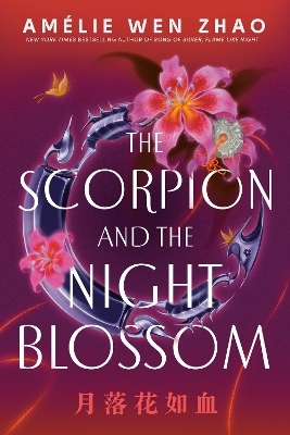 The Scorpion And The Night Blossom Amelie Wen Zhao Delacorte Press ...