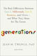 Generations: The Real Differences Between Gen Z, Millennials, Gen X ...