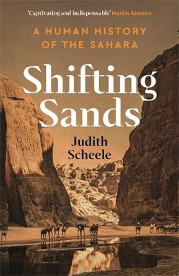 Shifting Sands: A Human History Of The Sahara Judith Scheele Profile ...