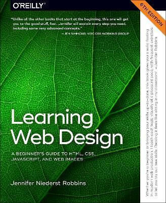 Learning Web Design: A Beginner's Guide To Html, Css, Javascript, And Web Graphics Jennifer ...
