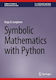 Symbolic Mathematics With Python Hugo D. Junghenn Springer International Publishing Ag (Νέα ...
